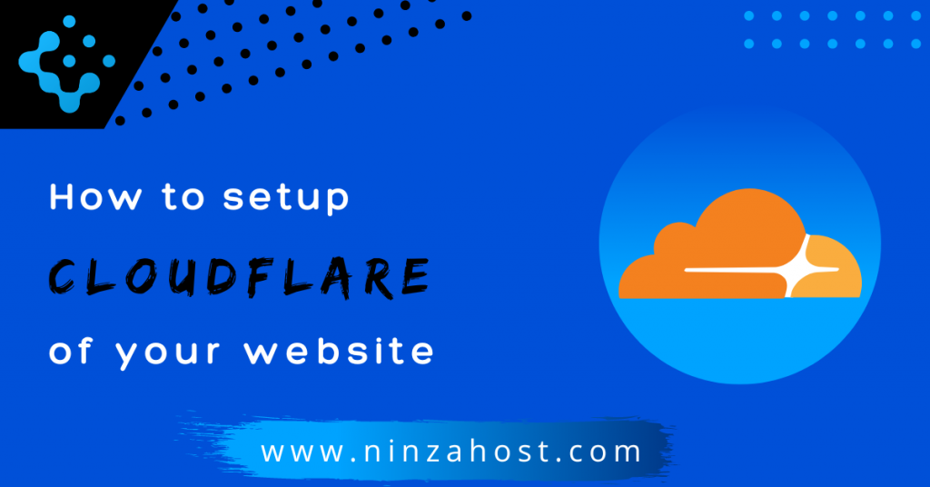 How to setup Cloudflare on your website? - NinzaHost